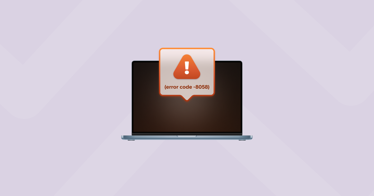 How to fix error code 8058 on macOS: an ultimate guide
